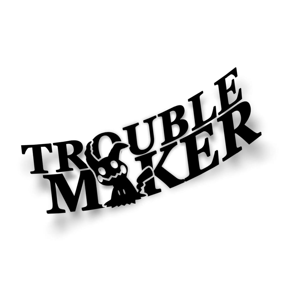 TROUBLE MAKER STICKER – Merakii Garage